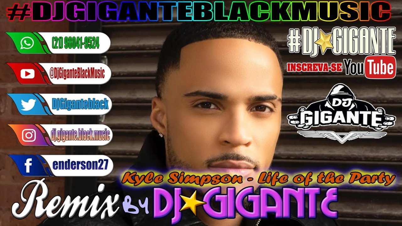 Kyle Simpson - Life of the Party ♫ Remix Versão By Charme Com DJ⭐GIGANTE Black Music - YouTube