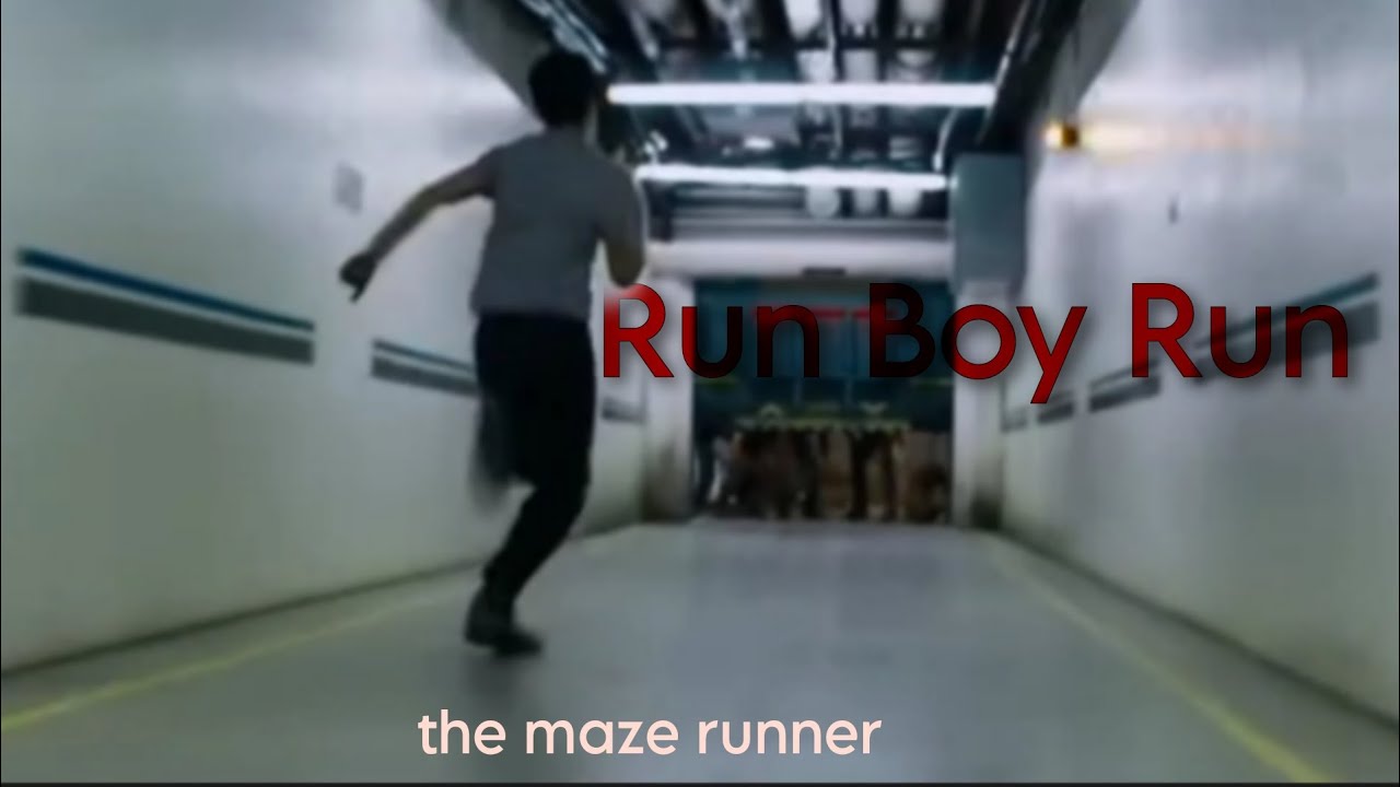 The maze runner || Run boy run - YouTube