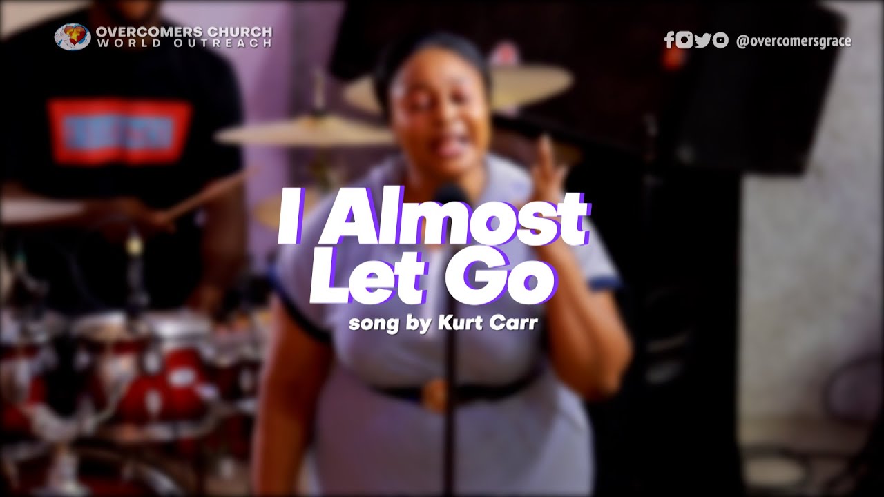 I Almost Let Go (Song by Kurt Carr) ::: Overcomers Worship Moment - YouTube