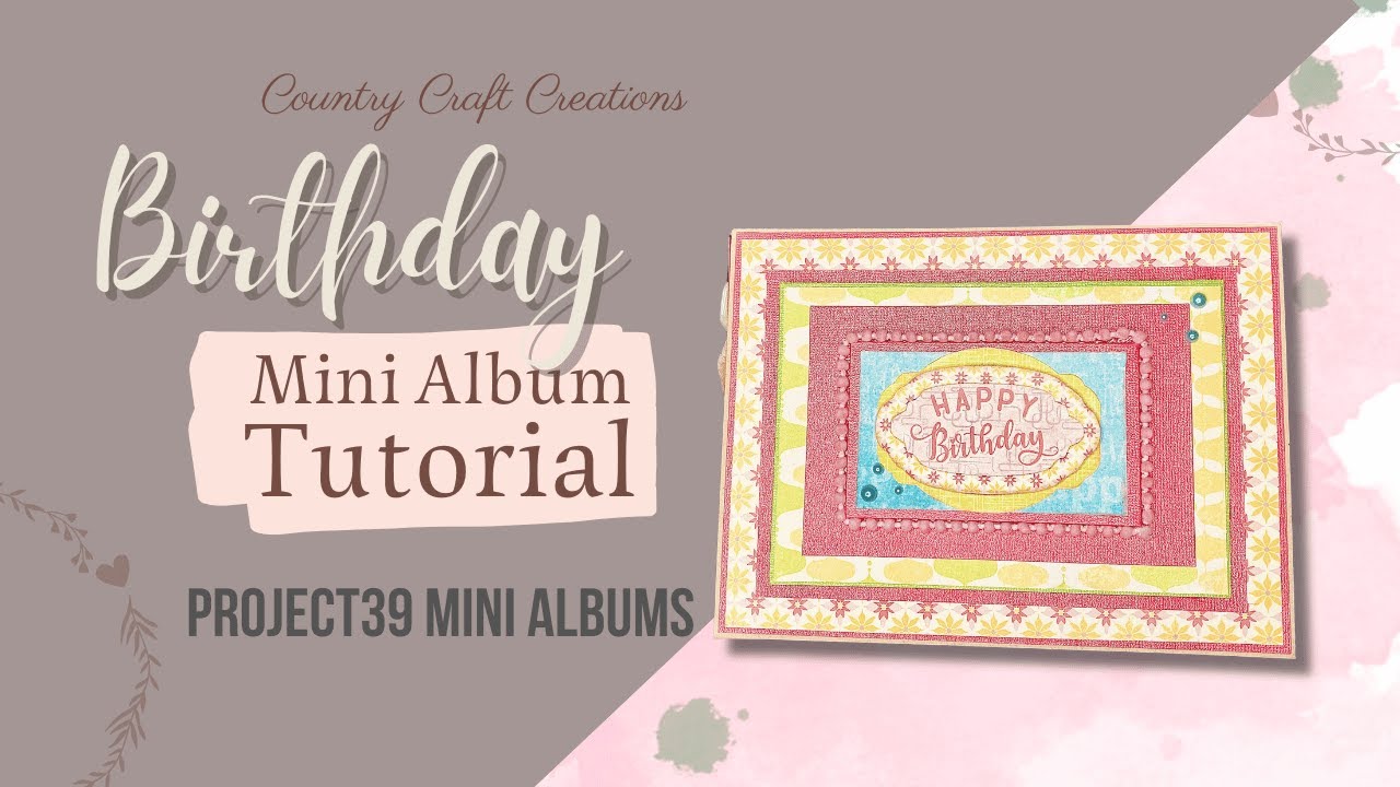 Let’s Make a Birthday Mini Album! Tutorial for my 6 x 8 Album - YouTube