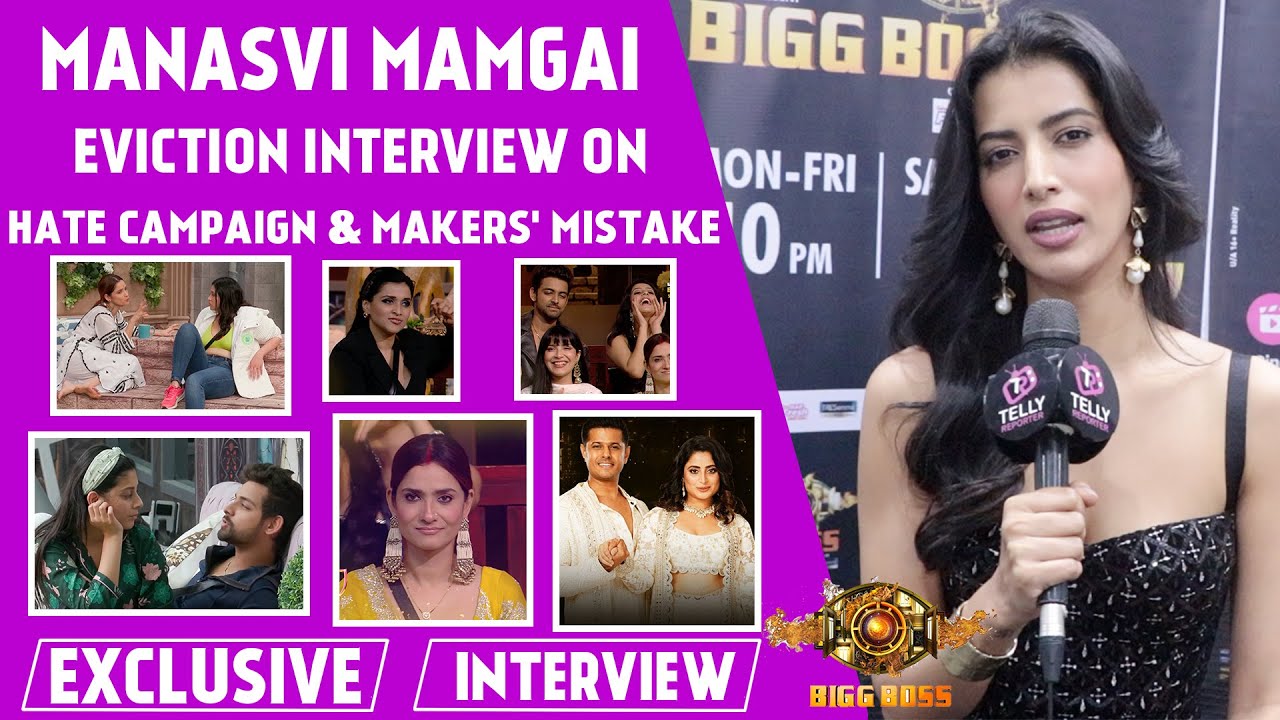 Bigg Boss 17: Manasvi Mamgai Eviction Interview: Journey, Agenda ...