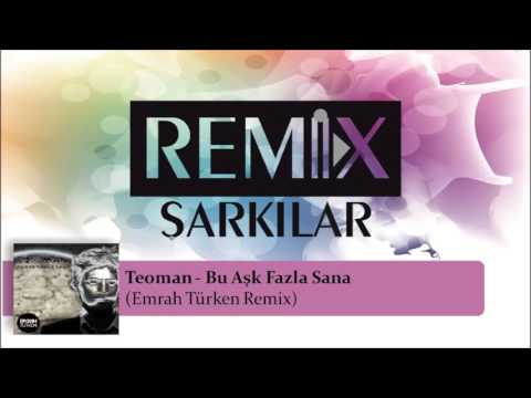 Teoman - Bu Aşk Fazla Sana  (Emrah Türken Remix) #RemixŞarkılar