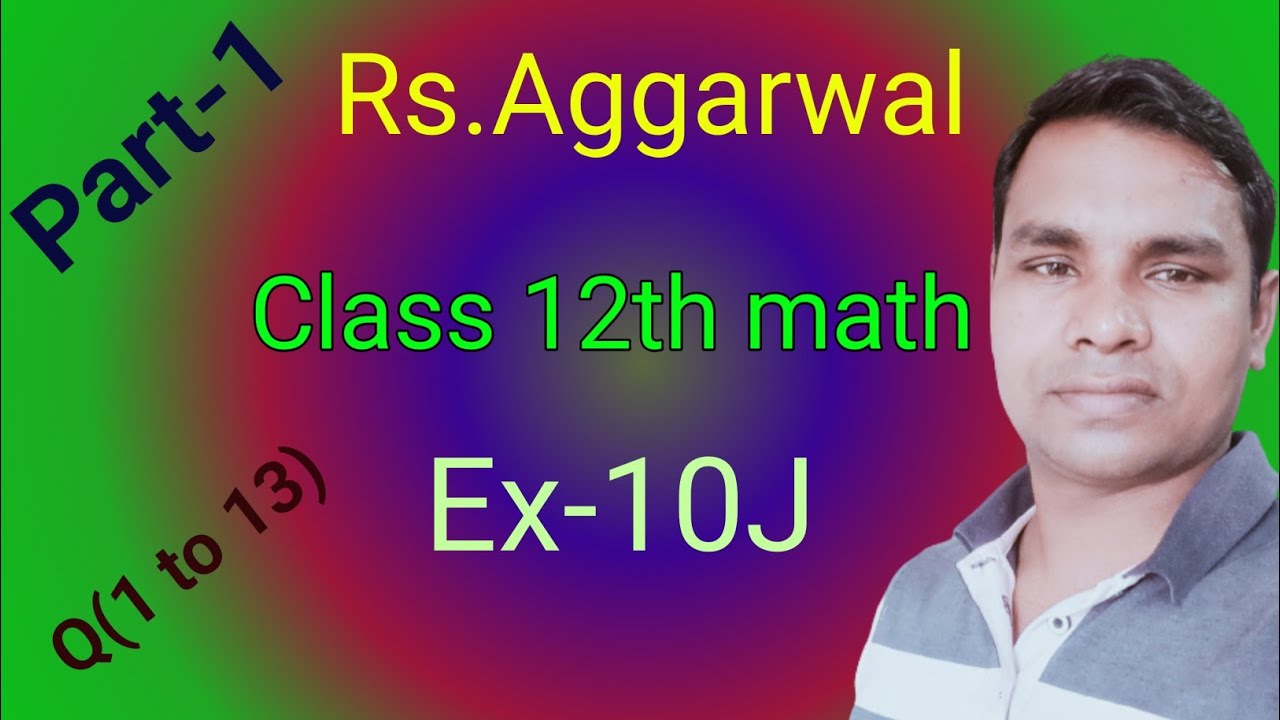 RS Aggarwal Class 12th Maths || Differentiation || Ex-10J Q(1 to 13 ...