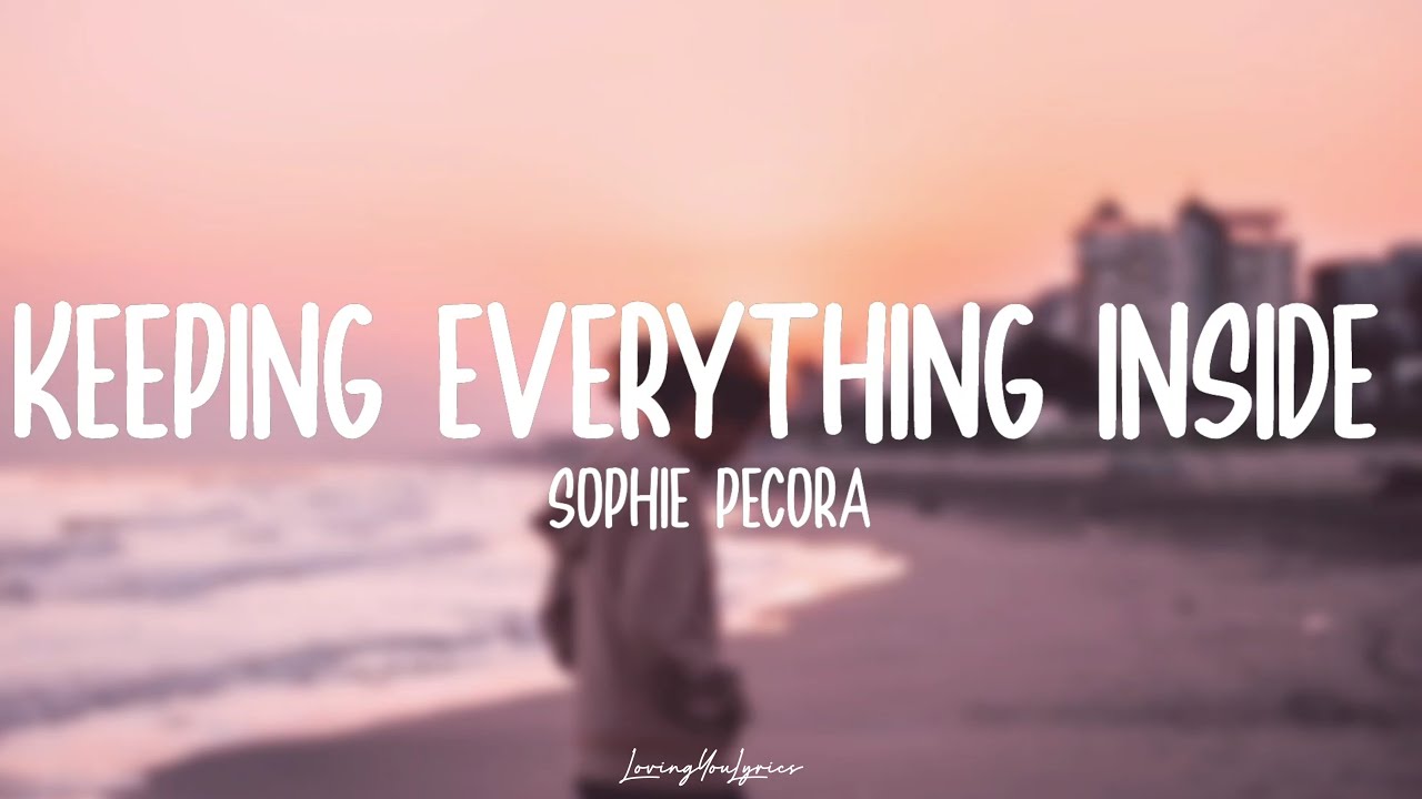 Sophie Pecora - Keeping Everything Inside (Lyrics) - YouTube