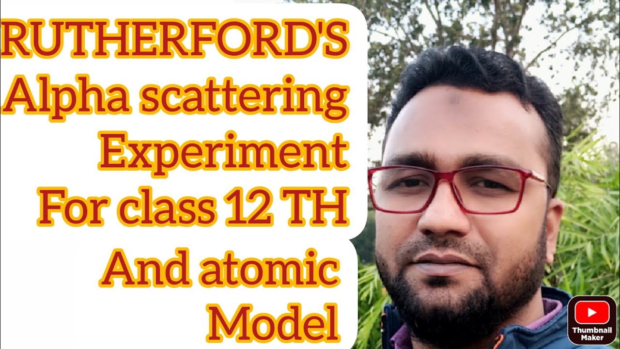 RUTHERFORD'S ALPHA SCATTERING EXPERIMENT II DISTANCE OF CLOSET APPROACH ...