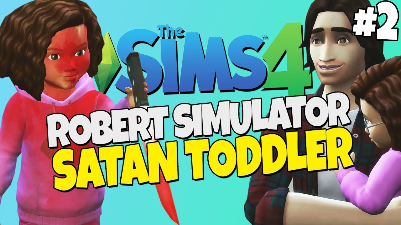 Sims 4 - Robert Simulator #2 - Satan Toddler - YouTube