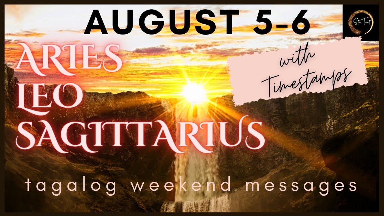 August 5-6, 2023 FIRE SIGNS♈️ARIES♌️LEO♐️SAGITTARIUS🌈 | Weekend Tagalog ...