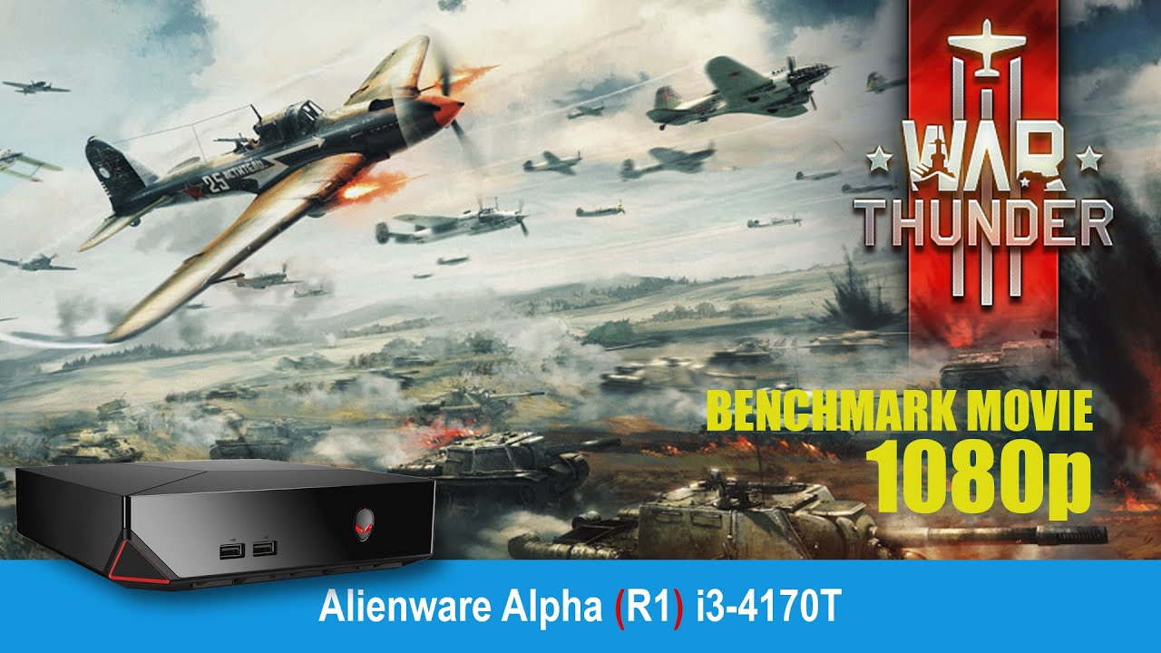 Alienware Alpha R1 i3 - WAR THUNDER 1080p Movie Benchmark Test - YouTube