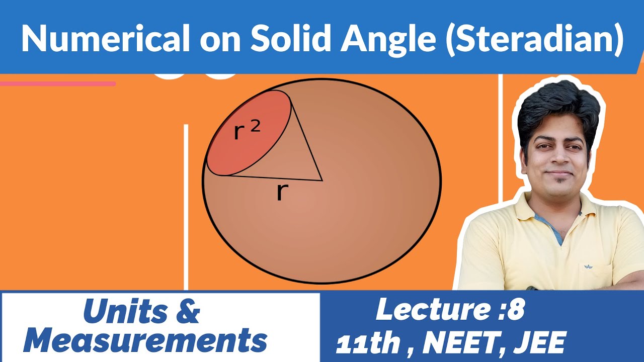 LECTURE :8 Numerical on Solid Angle (Steradian)|Units & Measurement for Class 11th,NEET/JEE ...