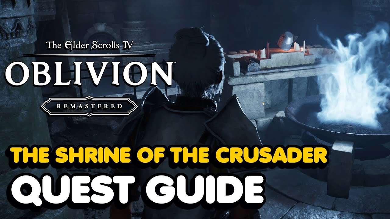 Oblivion Remastered - The Shrine Of The Crusader Quest Guide (Helm Of ...