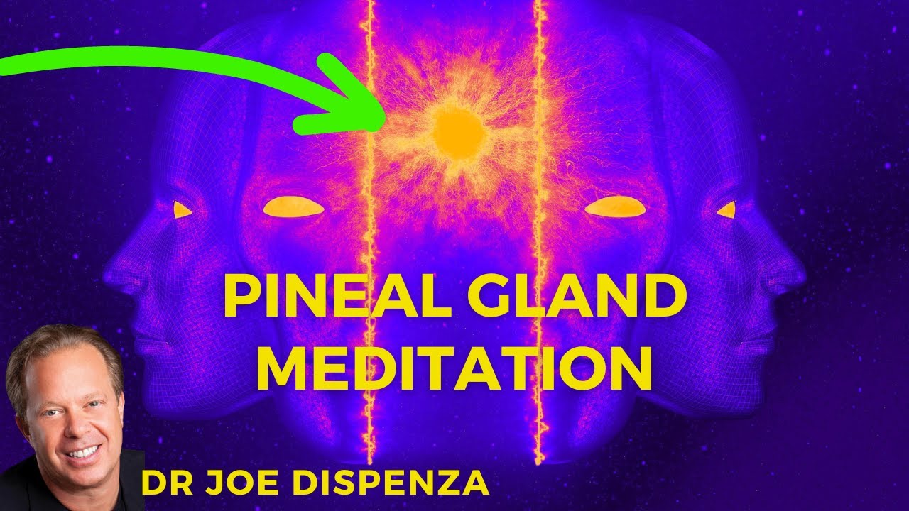 Joe Dispenza Pineal Gland Meditation