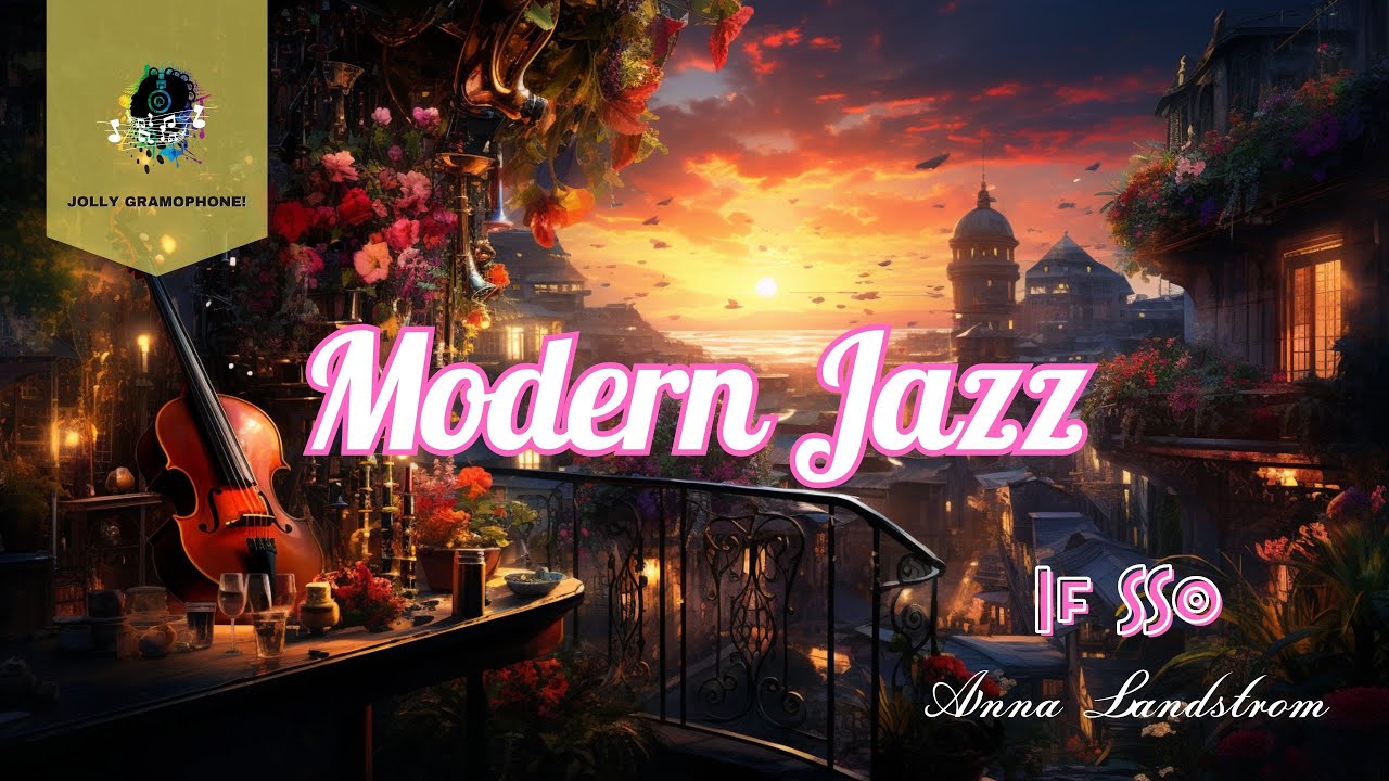 Modern jazz music: If So. Anna Landstrom | Jolly Gramophone! - YouTube