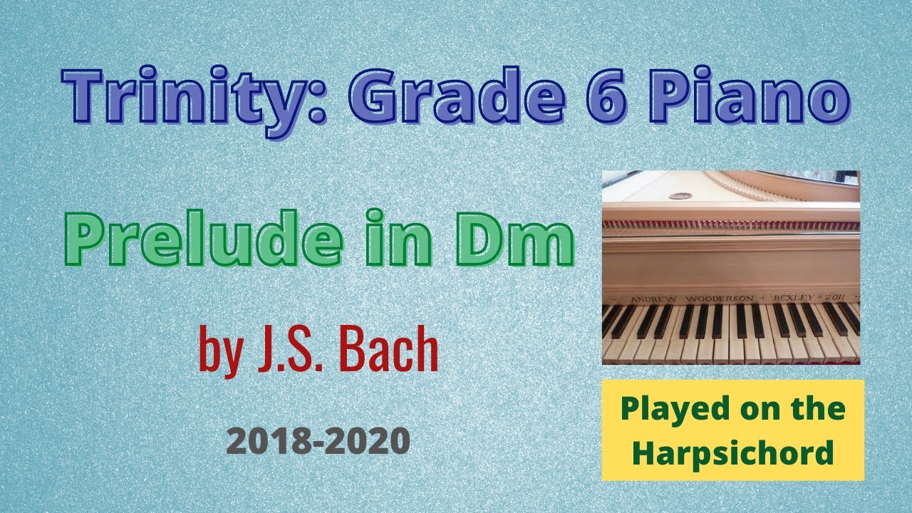 Trinity 2018-2020 Grade 6 Piano || Prelude in D Minor (J.S. Bach ...