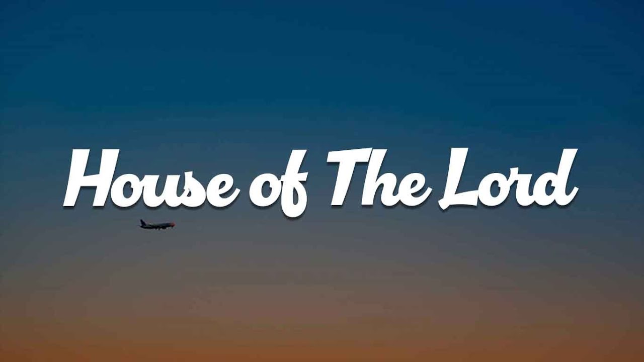 House of The Lord (Lyric) - Phil Wickham, Elevation Worship, Victory ...