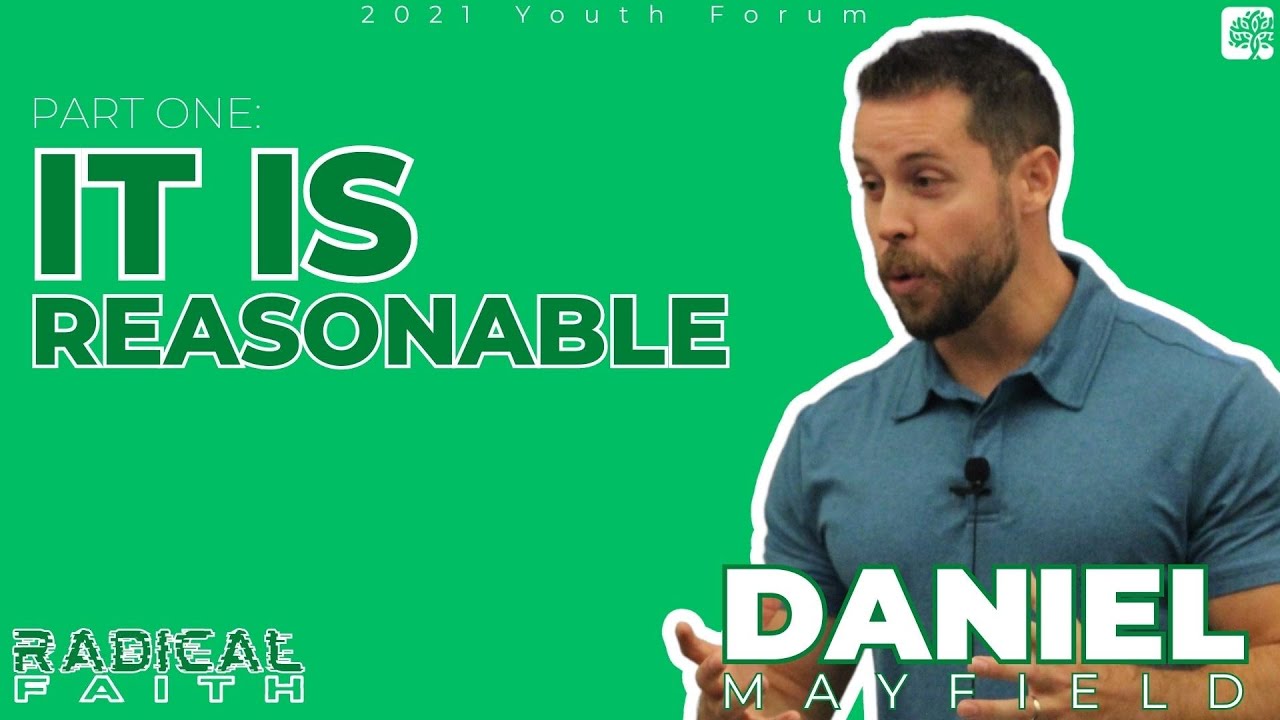 Radical Faith, Part 1: It Is Reasonable // Daniel Mayfield - YouTube