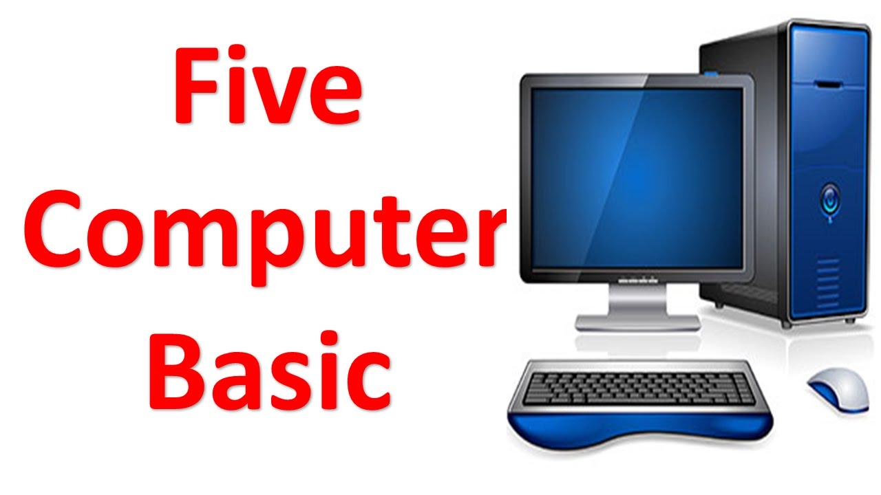 Five basic of computer | Computer tutorial | computer help - YouTube
