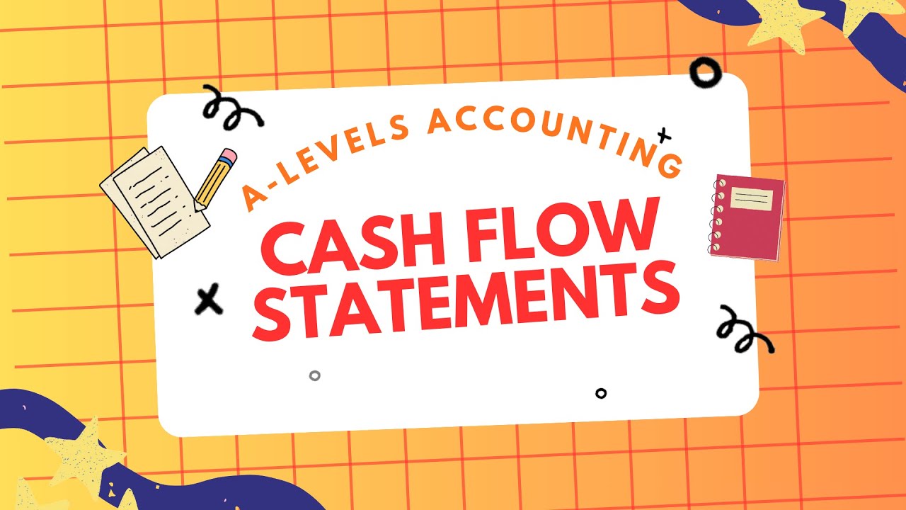 A-Levels/AS Accounting - Cash Flow Statements - YouTube