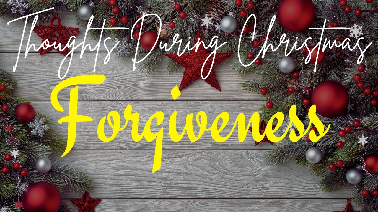 Christmas Message Best Message of Christmas Forgiveness | Thoughts ...
