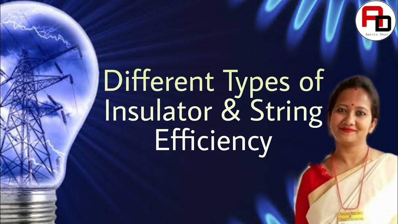 Different Types of Insulator & String Efficiency(Power System-I, Course ...