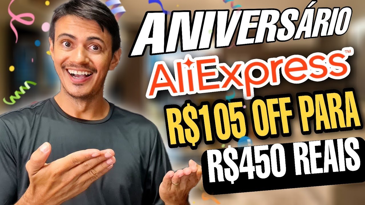 MEGA PROMOÇÃO DE ANIVERSÁRIO ALIEXPRESS | ÚLTIMA CHANCE DE COMPRAR ...