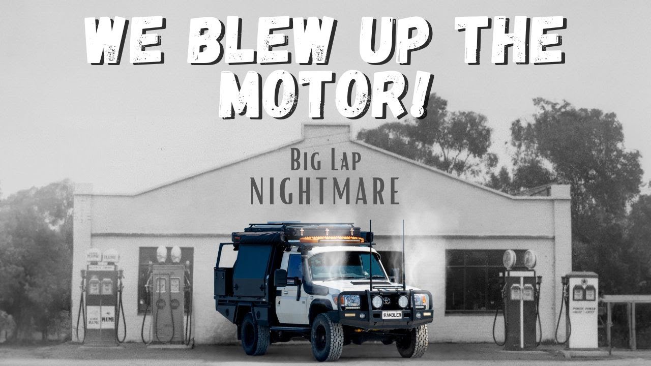 Disaster on the Big Lap: Our 79 Series Landcruiser Motor Blows Up in ...