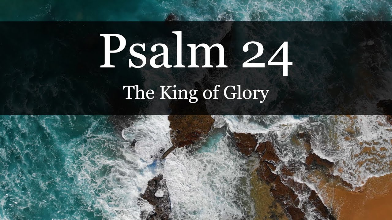 PSALM 24 - The King of Glory - YouTube
