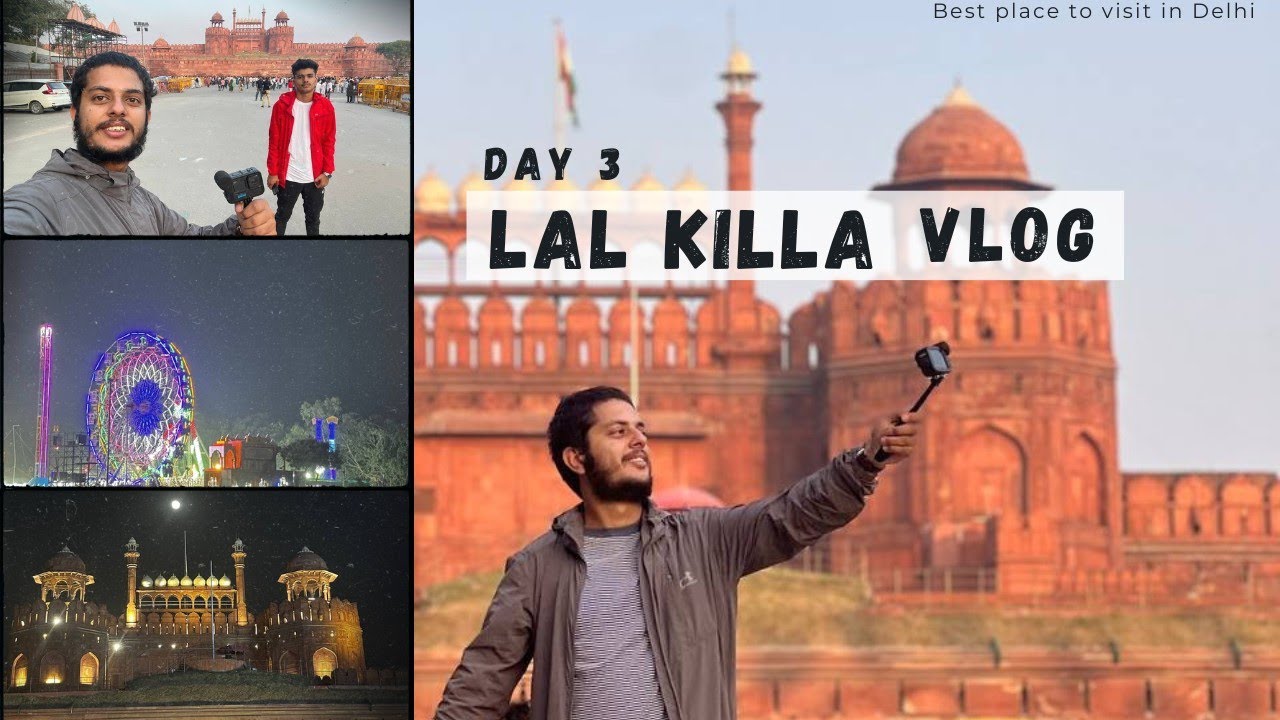 "Delhi Day 3 Vlog: Exploring Red Fort (लाल किला) & Best Places in Delhi ...