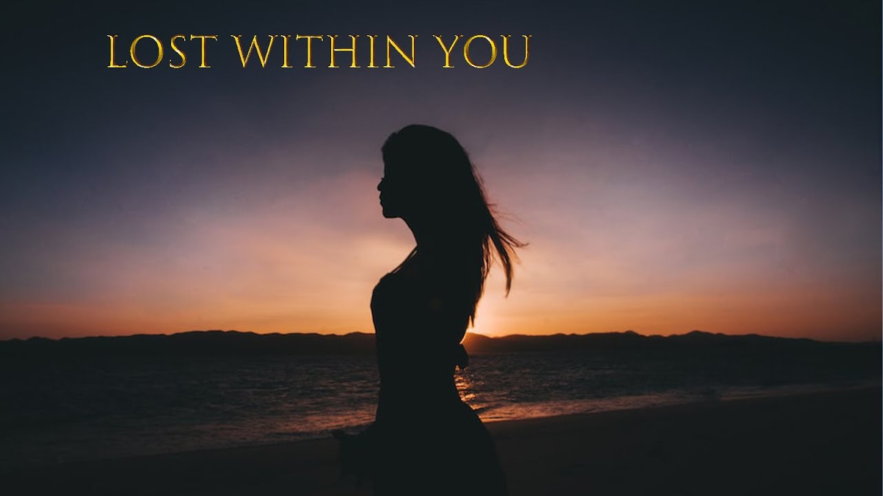 LOST WITHIN YOU - YouTube