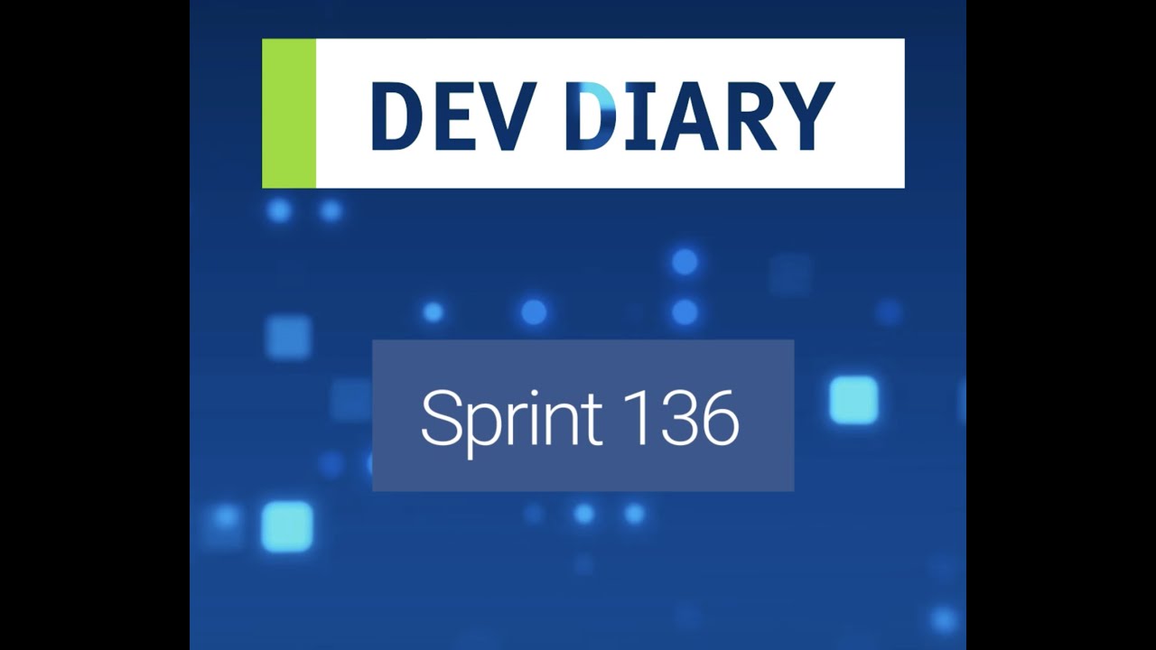 Dev Diary: Sprint 136 - YouTube