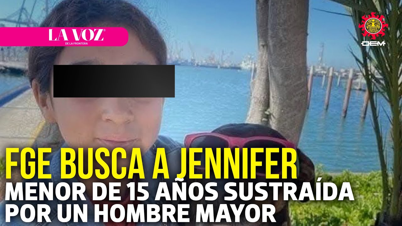FGE busca a Jennifer menor de 15 años sustraída por un hombre mayor l ...