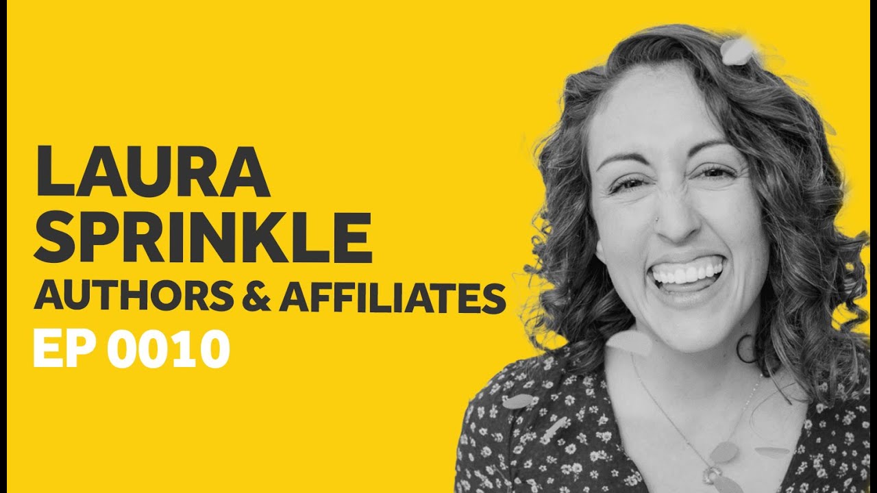 Ep. 0010 - Laura Sprinkle, Authors & Affiliates - The Published Author ...