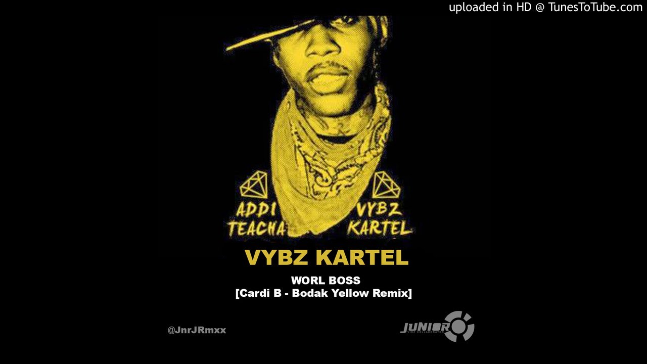 VYBZ KARTEL - WORL BOSS [Cardi B - Bodak Yellow Remix] @JnrJRmxx - YouTube