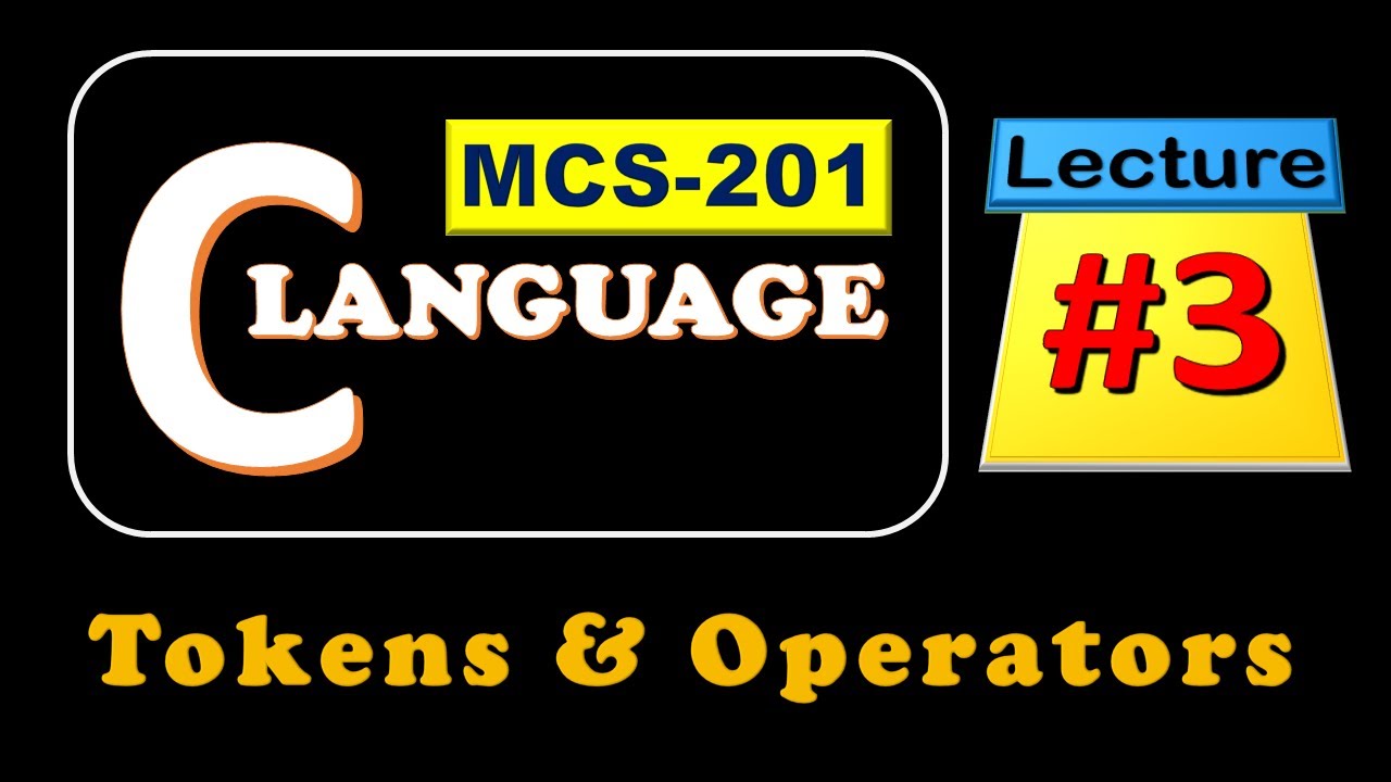 class3 | mcs201 | operators | tokens | constant | mcs-201 | c language | Mcs011 mcs-011 | mcs11 ...