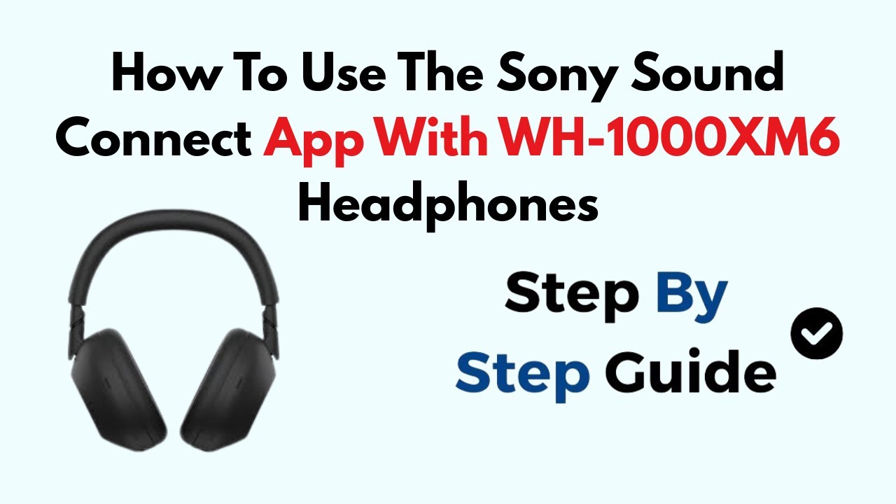 How To Use The Sony Sound Connect App With WH-1000XM6 Headphones - YouTube