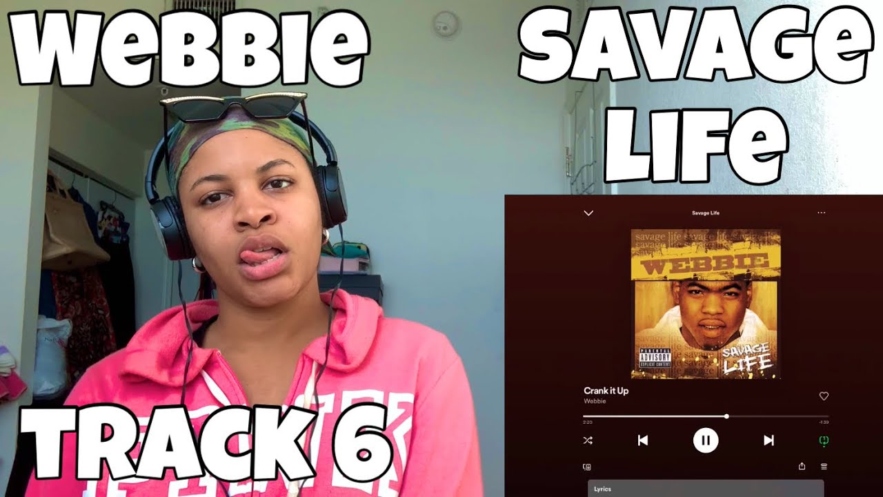 WEBBIE “ SAVAGE LIFE ALBUM REACTION “ CRANK IT UP “ - YouTube