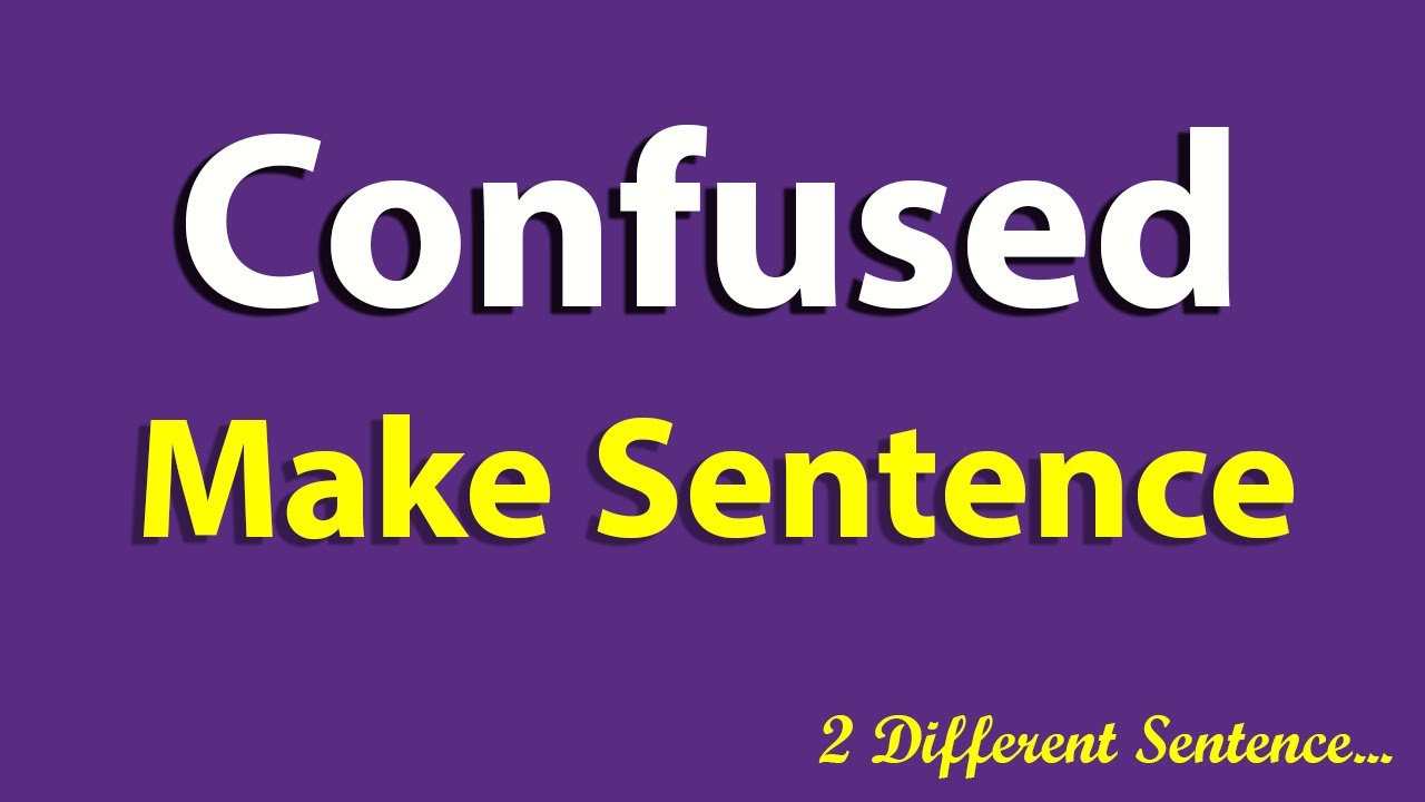 Confused Sentence in English. Make Sentence of Confused. Confused use ...