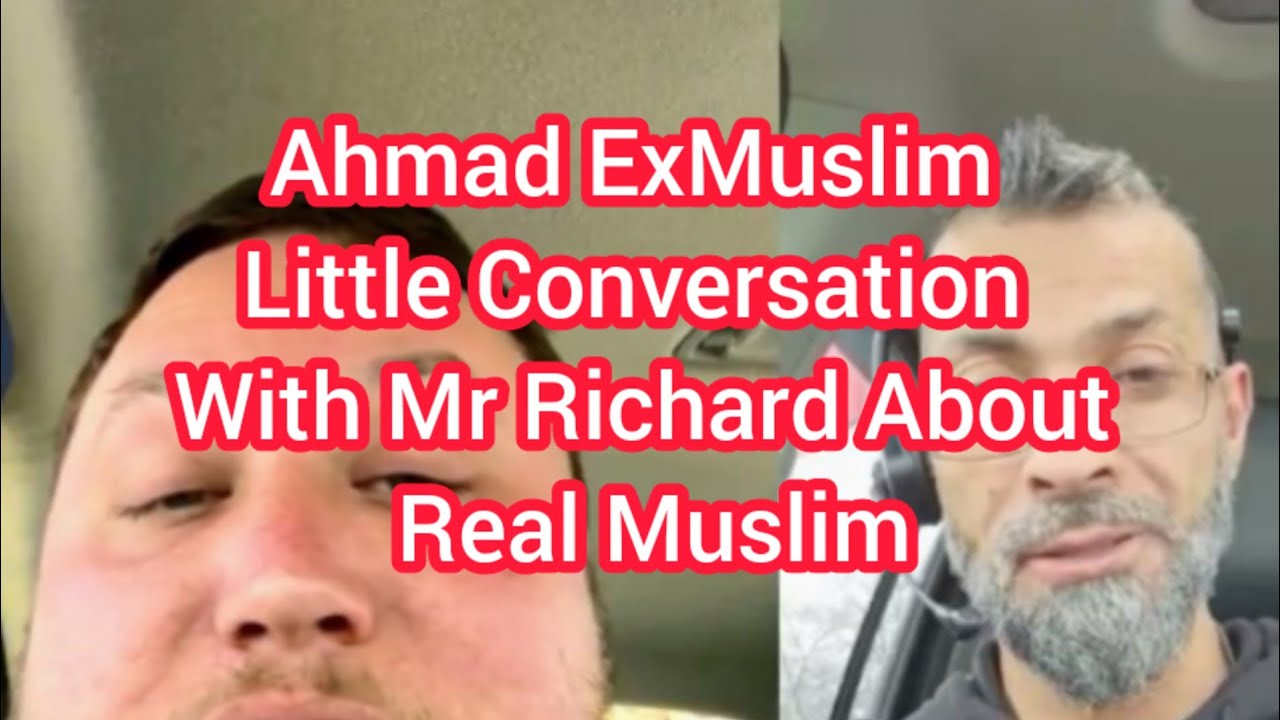 Ahmad ExMuslim Little Conversation With Mr Richard About Real Muslim ...
