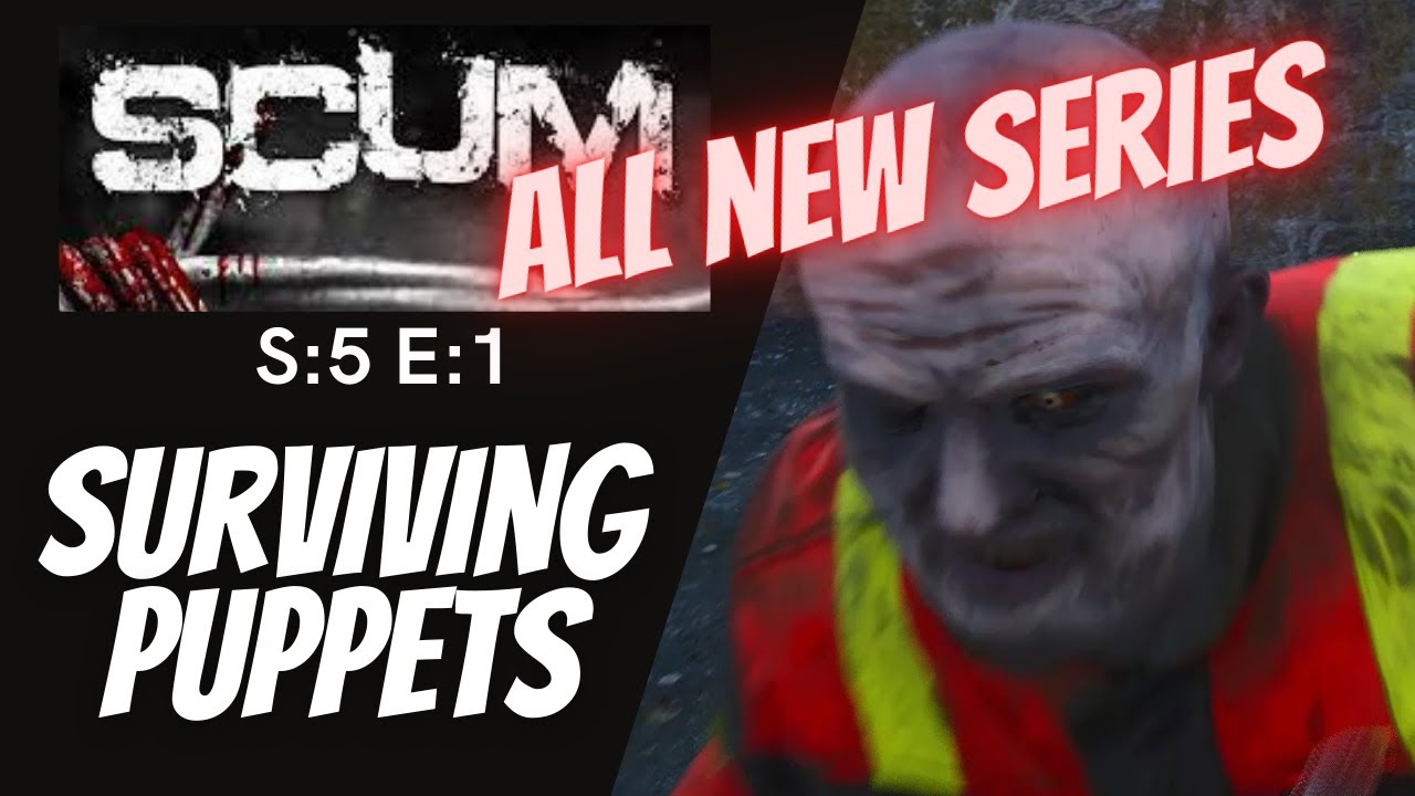 SCUM (Gameplay) S:5 E:1 - Surviving Puppets - YouTube
