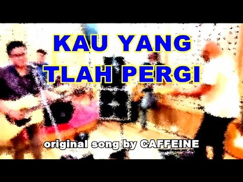 KAU YANG TLAH PERGI - CAFFEINE | LIVE STUDIO COVER. #trending # ...