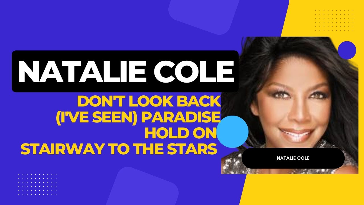 Natalie Cole - Don't Look Back , (I've Seen) Paradise , Hold On ...