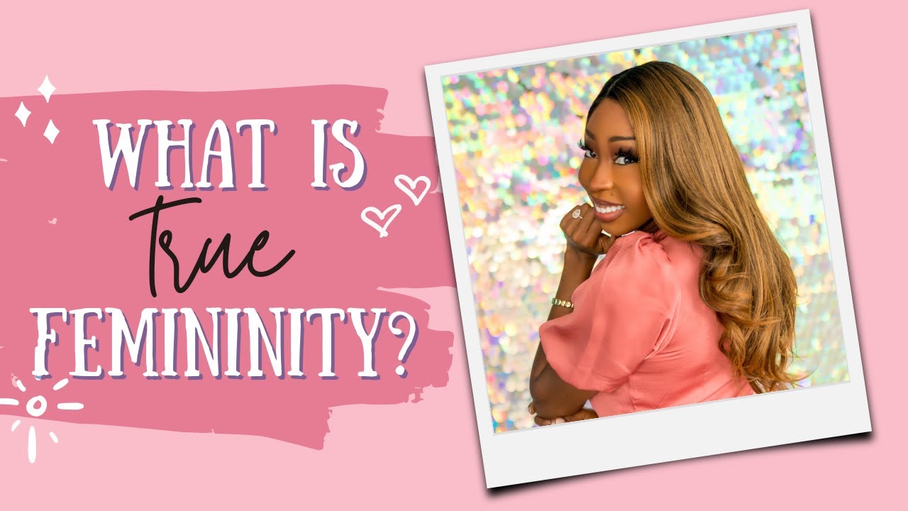 What Is True Femininity? || Key Traits of A Feminine Woman || A ...