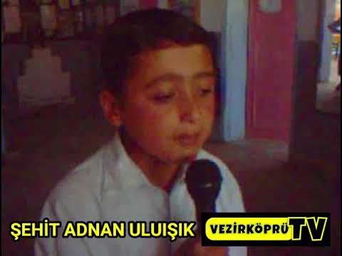 Vezirköprülü  Şehit Adnan Uluışığın Çocukken Türkü söylediği anlar.
