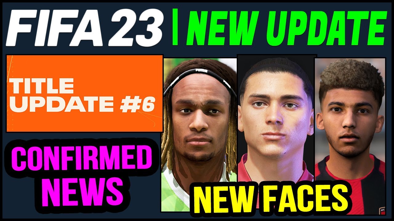 FIFA 23 NEWS | NEW Title Update #6 & CONFIRMED Real Faces - YouTube