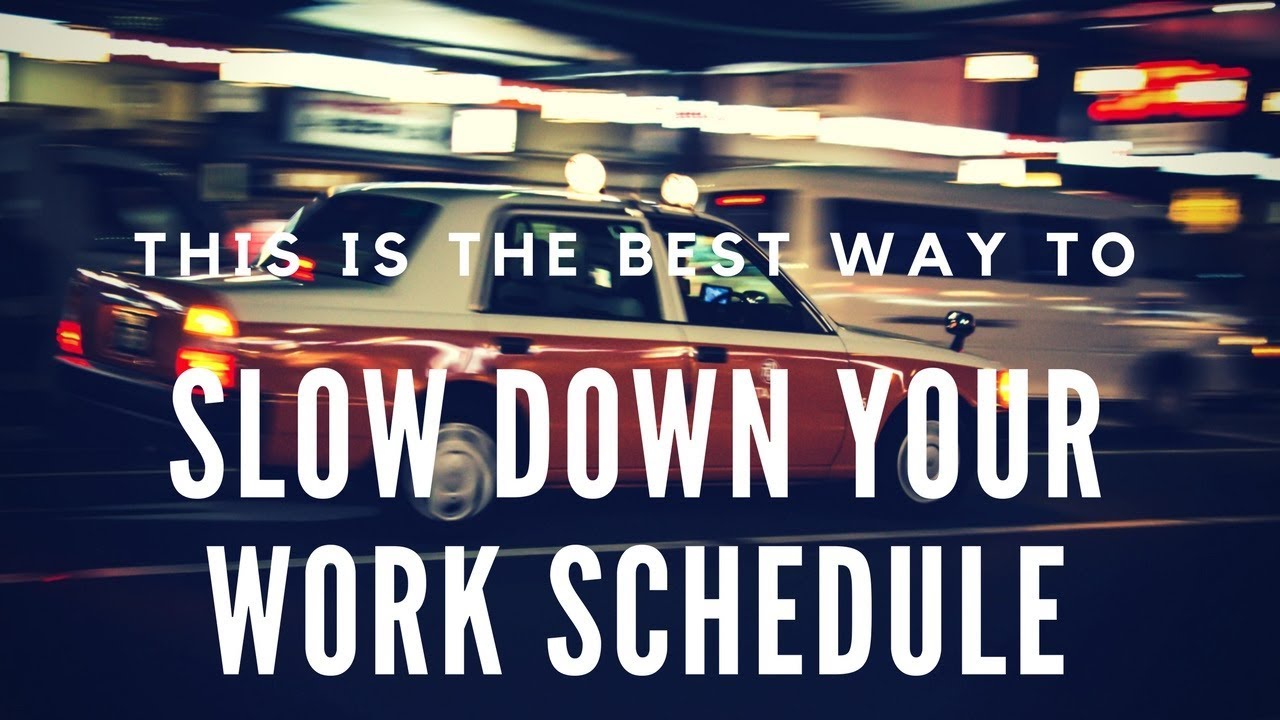 This is the Best Way to Slow Down Your Work Schedule - YouTube