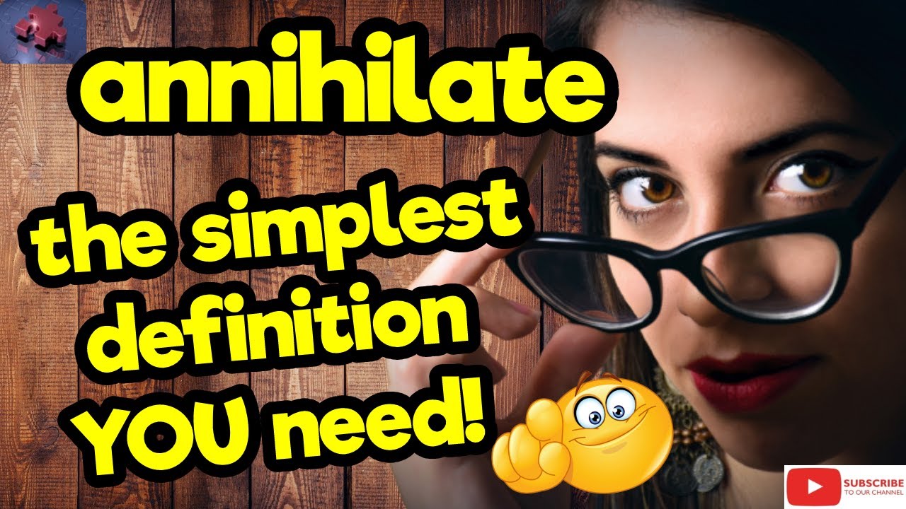 ANNIHILATE. The simplest definition YOU need!! #tellsvidetionary™ - YouTube