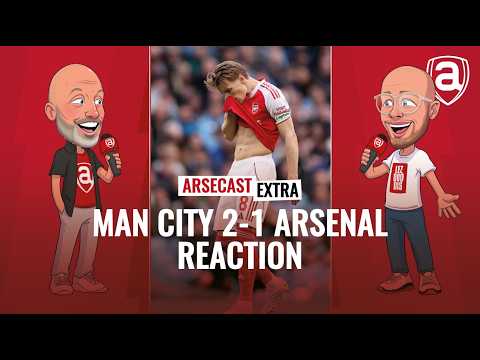 Man City 2-1 Arsenal Reaction | Arsecast Extra