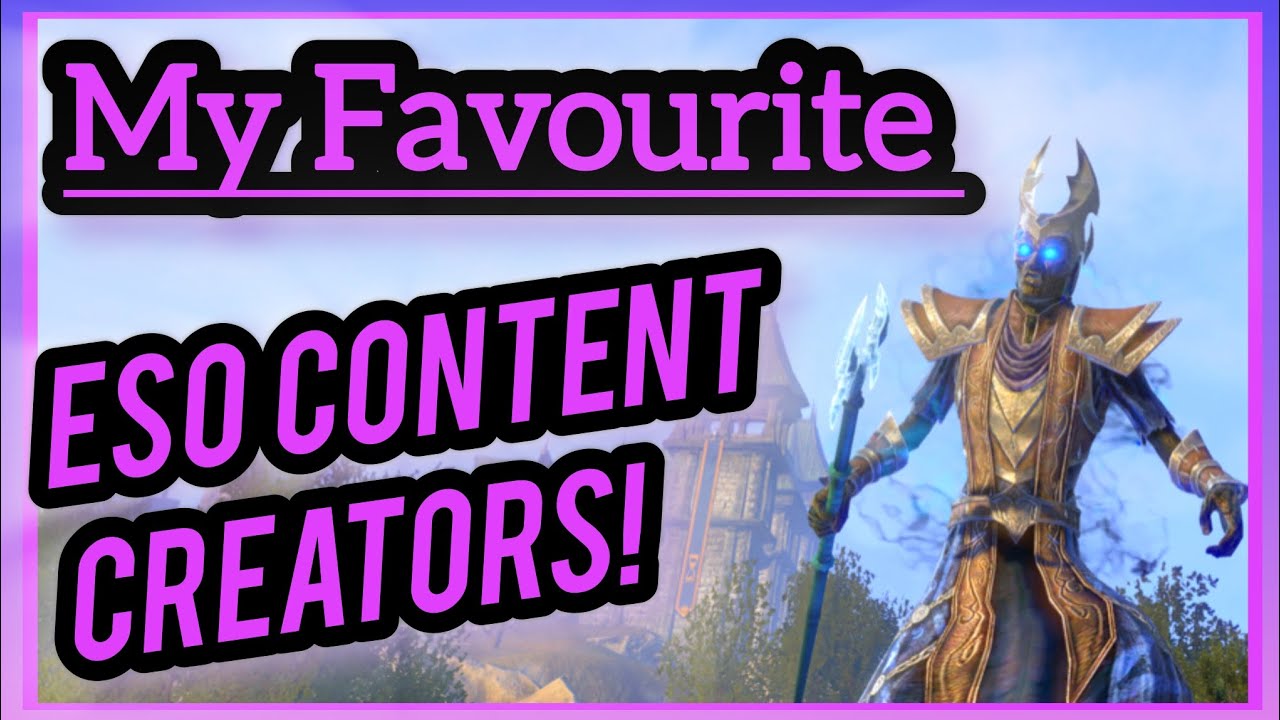 ESO My Top Spot Eso Content Creators🔥 - YouTube