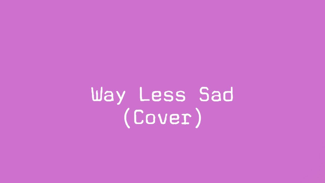 Way Less Sad - AJR (Cover) - YouTube