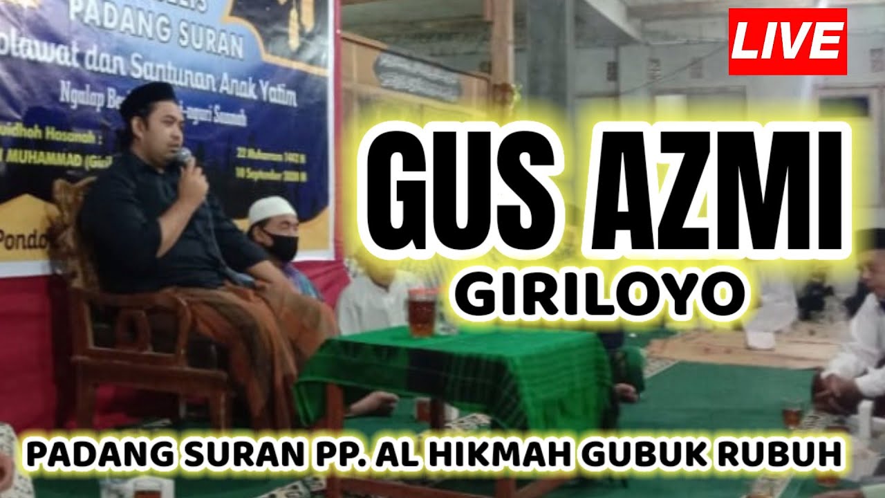 Ceramah Gus Azmi Giriloyo - Padang Suran di PP. AL HIKMAH GUBUK RUBUH ...