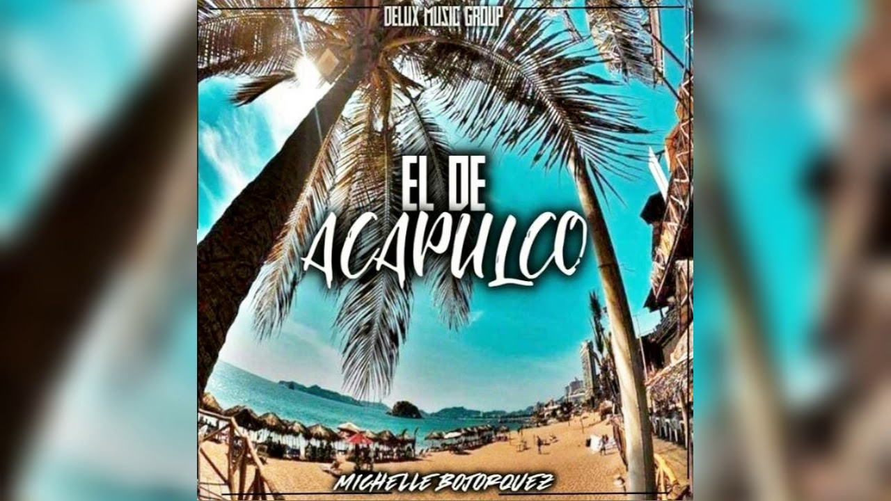 Michelle Bojorquez - El De Acapulco [Corridos 2019] - YouTube